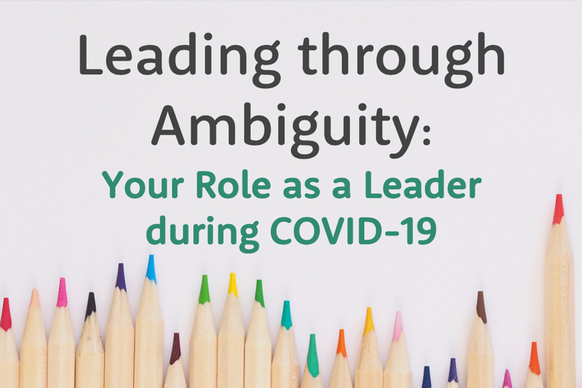 Leading through Ambiguity: Your Role as a Leader during COVID-19 — The ...